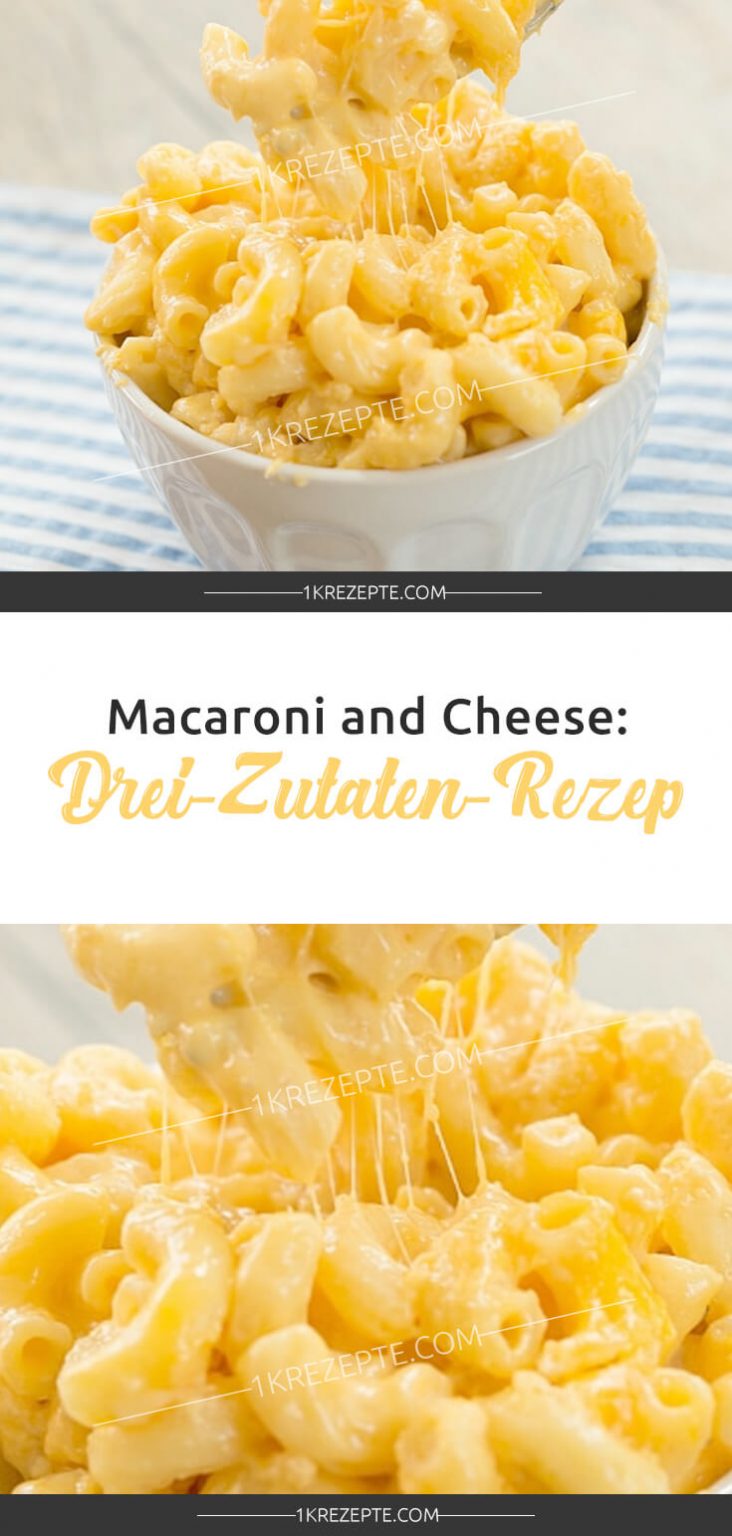 Macaroni and Cheese: Drei-Zutaten-Rezep – 1k Rezepte